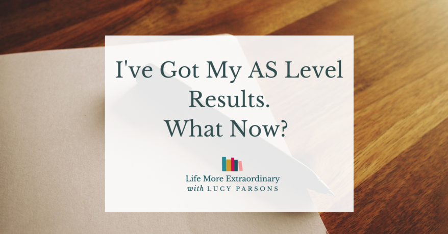 I've got my AS level results. What now? (3 steps to forming a plan for ...