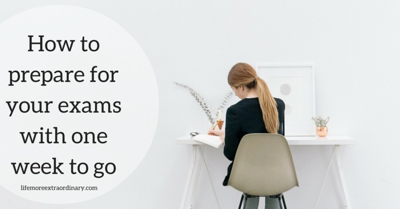 How to prepare for your exams with one week to go