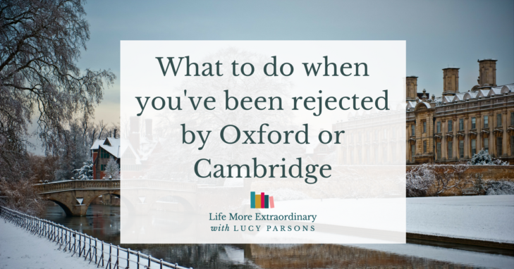 What to do when you've been rejected by Oxford or Cambridge
