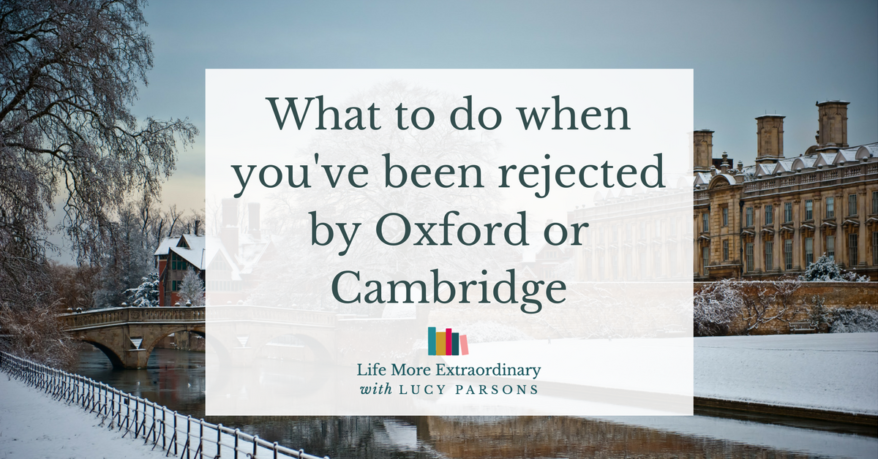 What to do when you've been rejected by Oxford or Cambridge