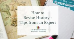 How to Revise History - Tips from an Expert
