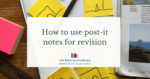How to use post-it notes for revision