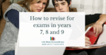 How to revise for exams in years 7, 8 and 9: revision tips and techniques
